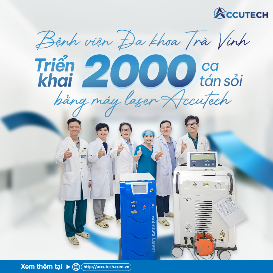 Bệnh viện Đa khoa Trà Vinh - Triển khai hơn 2000 ca tán sỏi - Công ty Cổ Phần Accutech Việt Nam