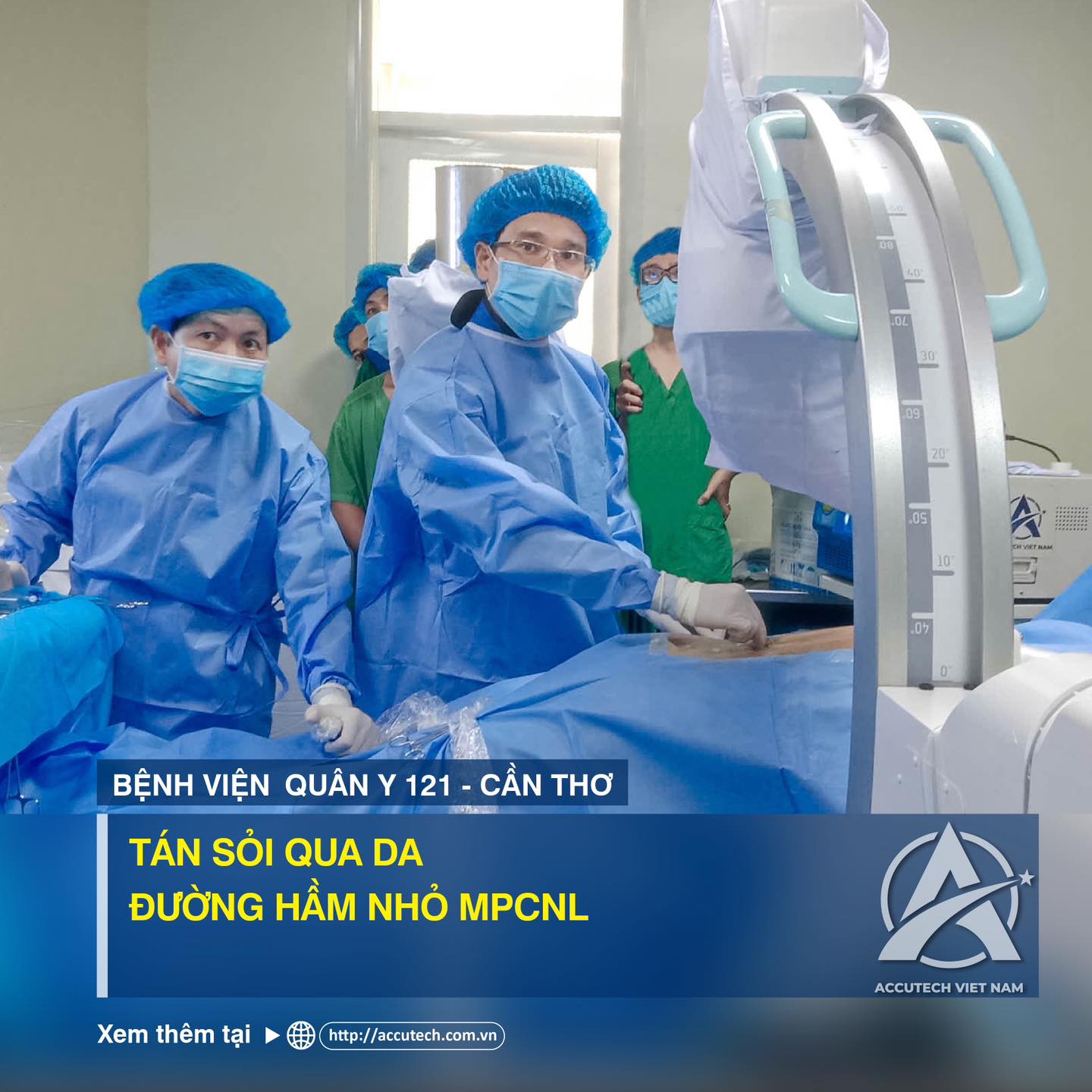 BỆNH VIỆN QUÂN Y 121 TRIỂN KHAI TÁN SỎI QUA DA (mini-PCNL) - Công ty Cổ ...