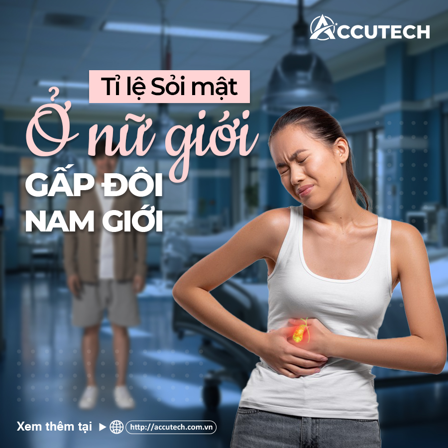 CẢNH BÁO: TỶ LỆ SỎI MẬT Ở NỮ GẤP ĐÔI NAM - Công ty Cổ Phần Accutech Việt Nam